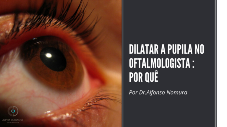 Dilatar a pupila no oftalmologista: por quê? – Alpha Diagnose Oftalmologia